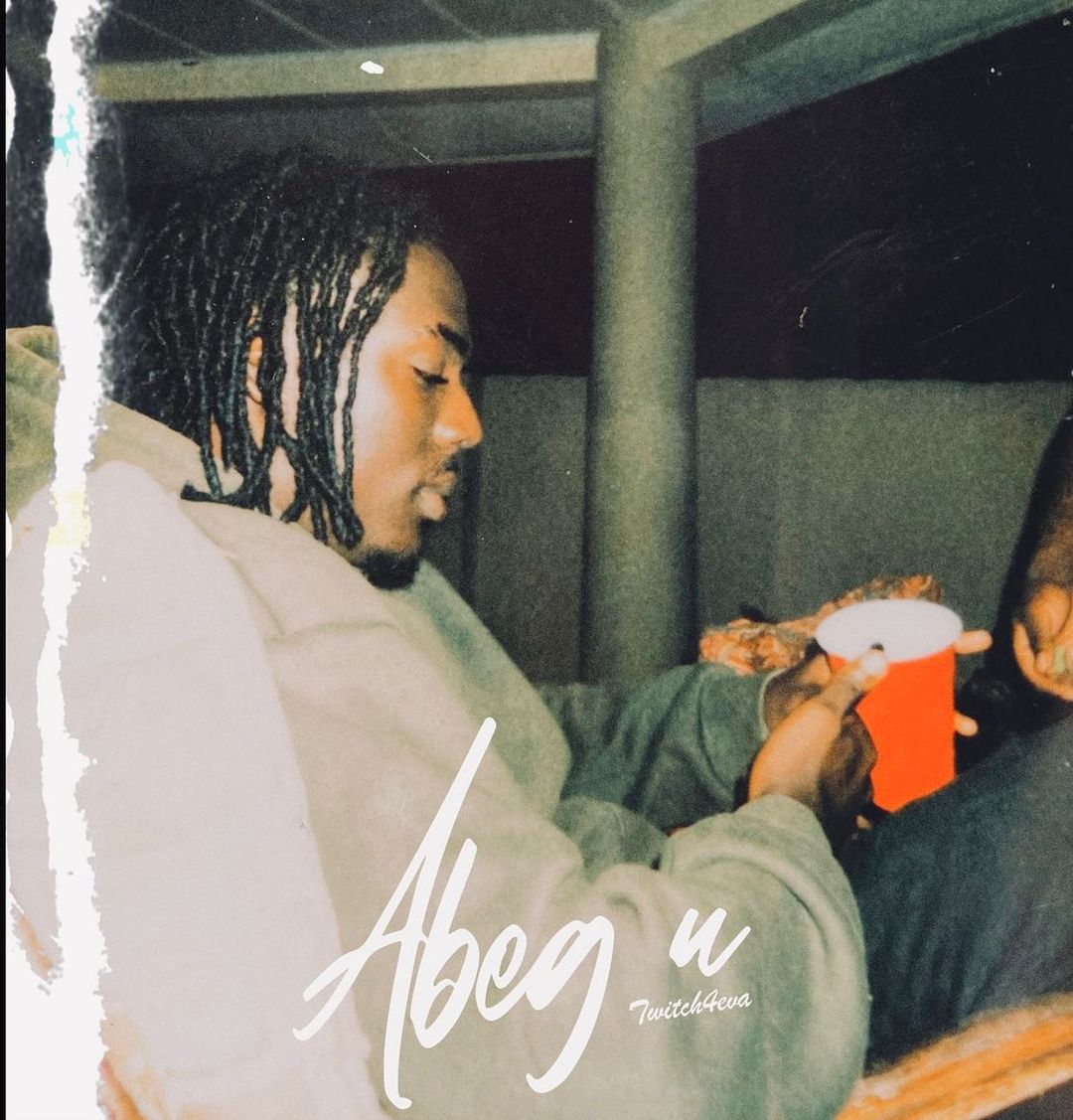 Abeg U by Twitch 4EVA Mp3 Download