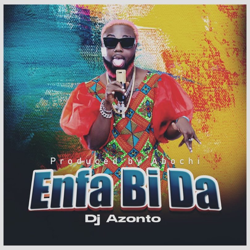 DJ Azonto - Enfa Bi Da Mp3 Download