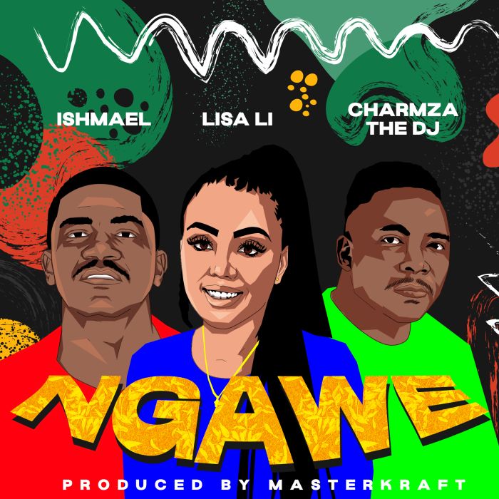 Lisa Li x Ishmael x Charmza the DJ – Ngawe Mp3 Download