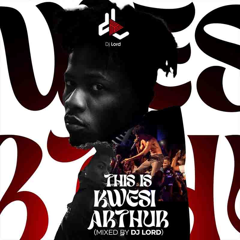 DJ Lord - Kwesi Arthur Songs Mixtape 2023 Mp3 Download