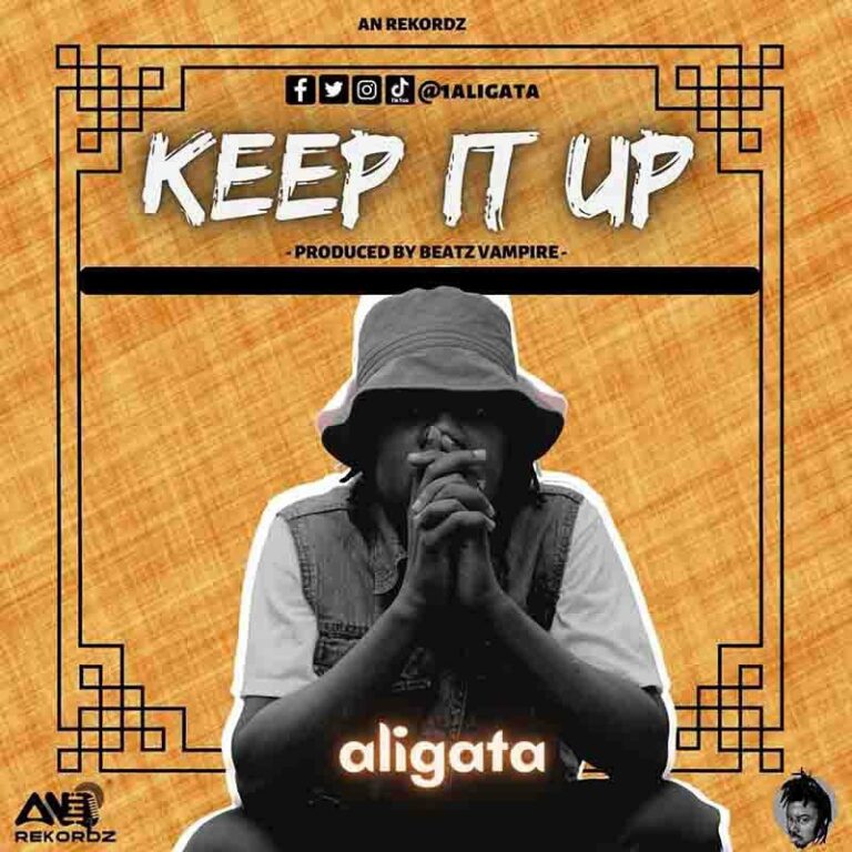 Aligata - Keep It Up Mp3 Download - Ghupload