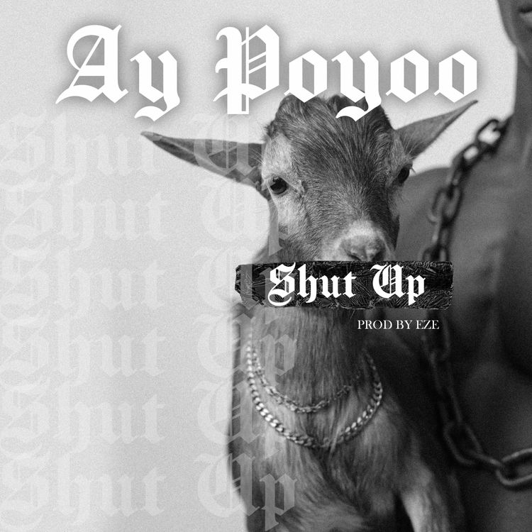 AY Poyoo – Shut Up Mp3 Download