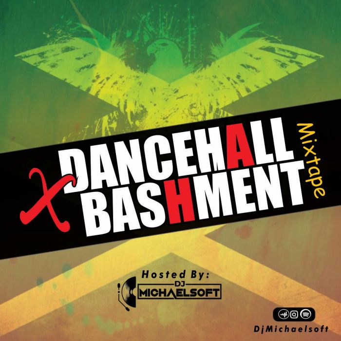 DJ MichaelSoft - Dancehall Bashment Mix Mp3 Download - Ghupload
