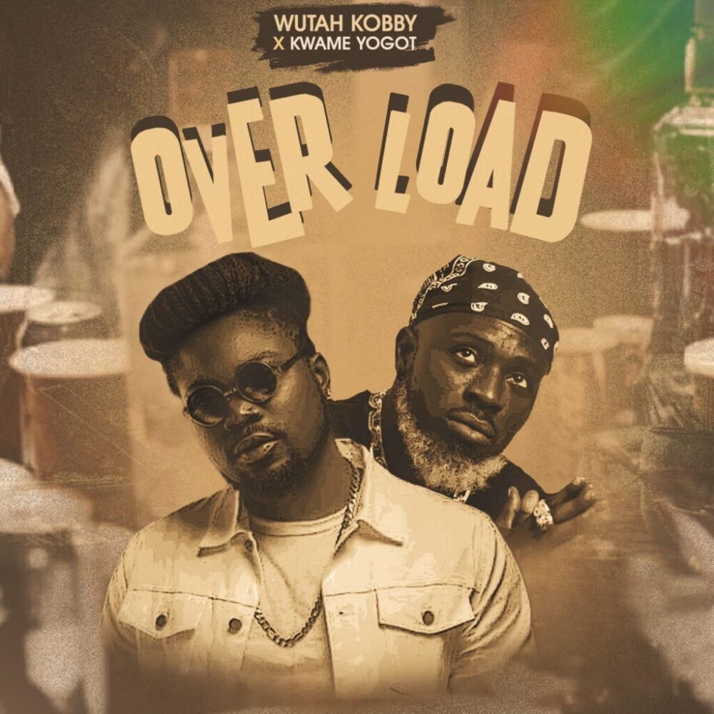 Wutah Kobby – Overload Ft Kwame Yogot Mp3 Download